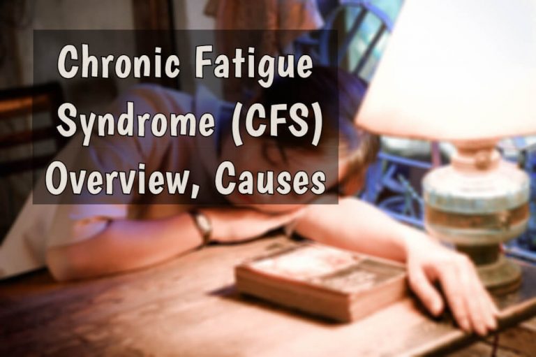 Chronic Fatigue Syndrome (CFS) Overview, Causes