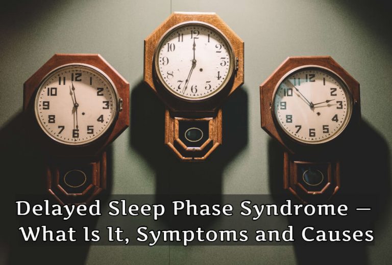 Delayed Sleep Phase Syndrome — What Is It, Symptoms and Causes